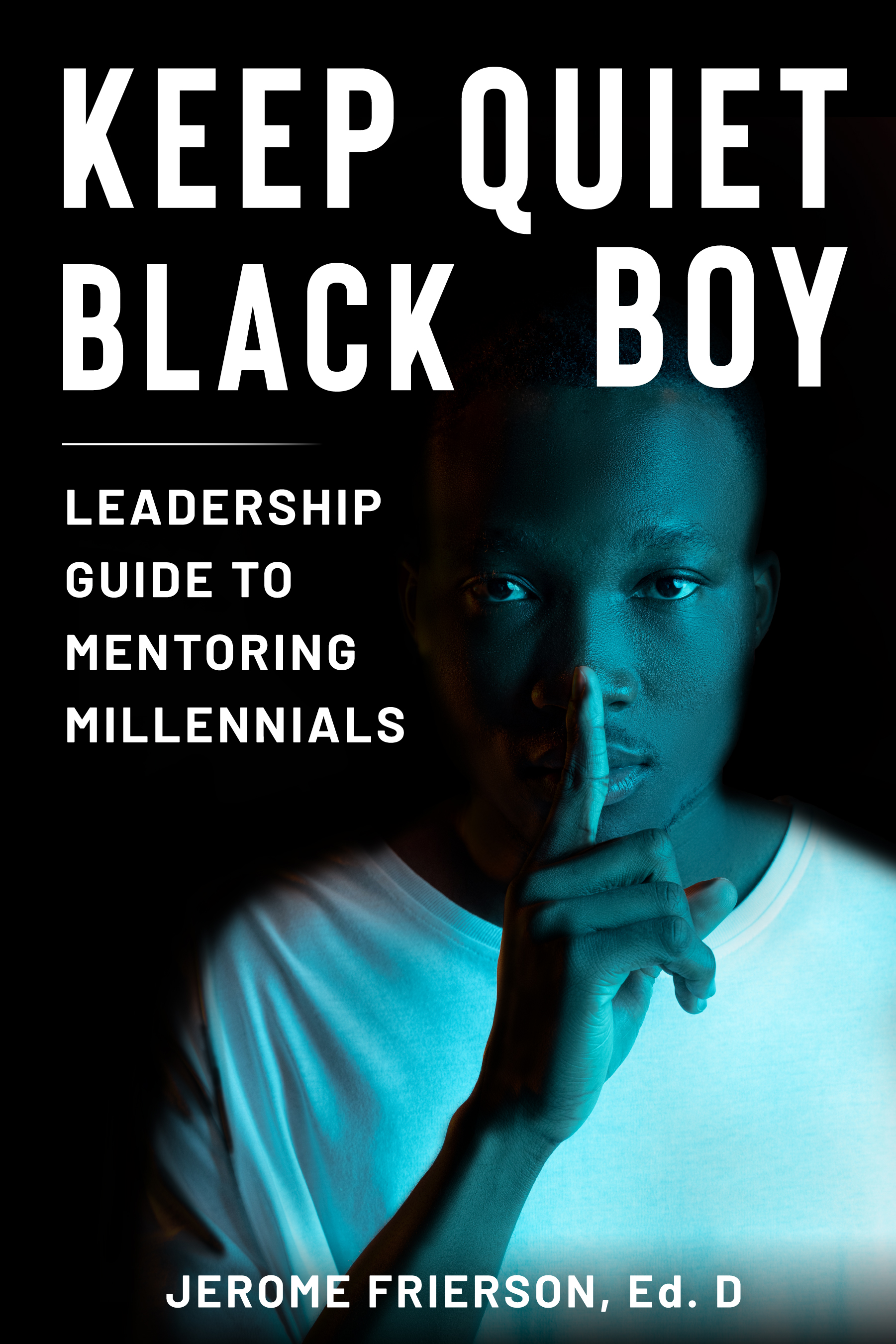 The Book Commentary: Keep Quiet Black Boy: A Leadership Guide to ...